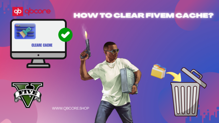 How to clear fivem cache - QBCore Script