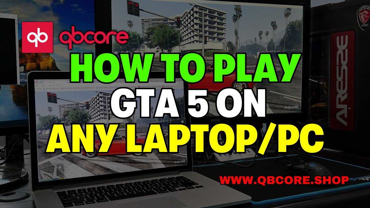 How to play GTA 5 On ANY Laptop or PC: 2024 Guide! - QBCore Script