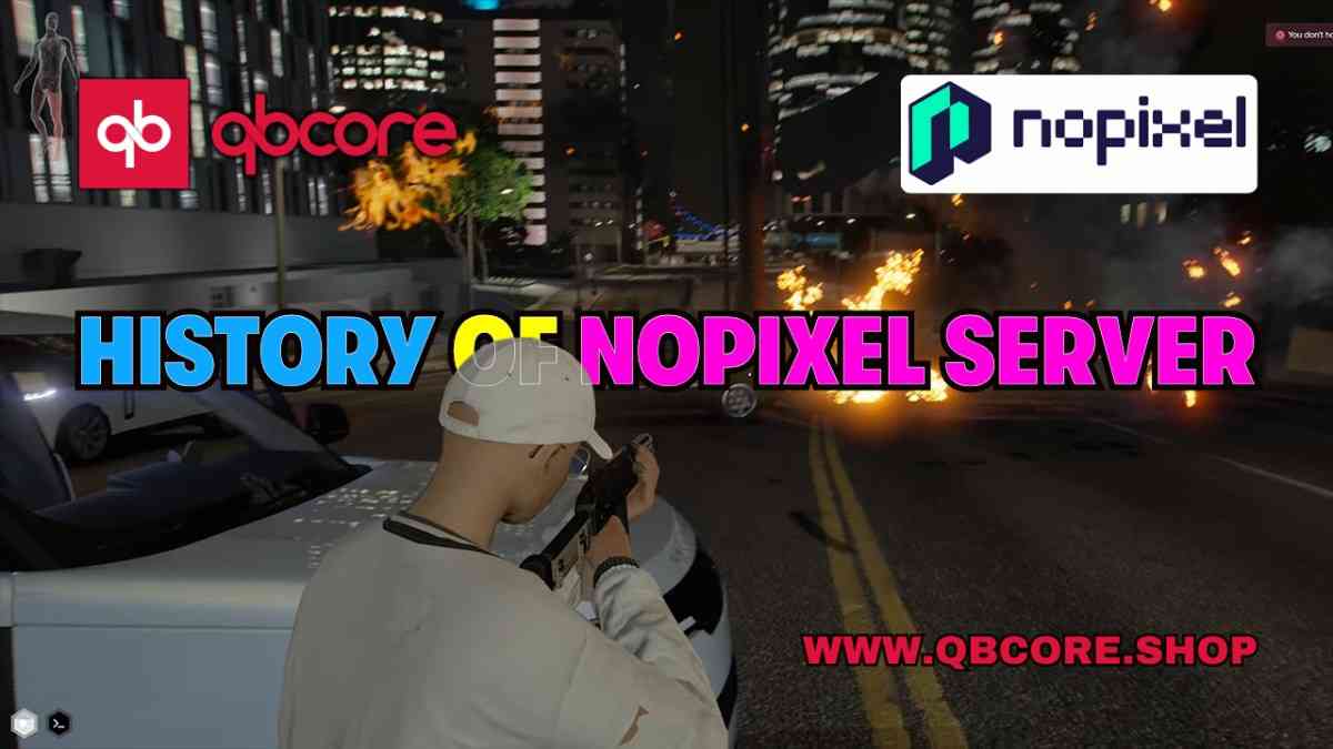 Explore The History Of Nopixel Server How It Got Started Qbcore Script
