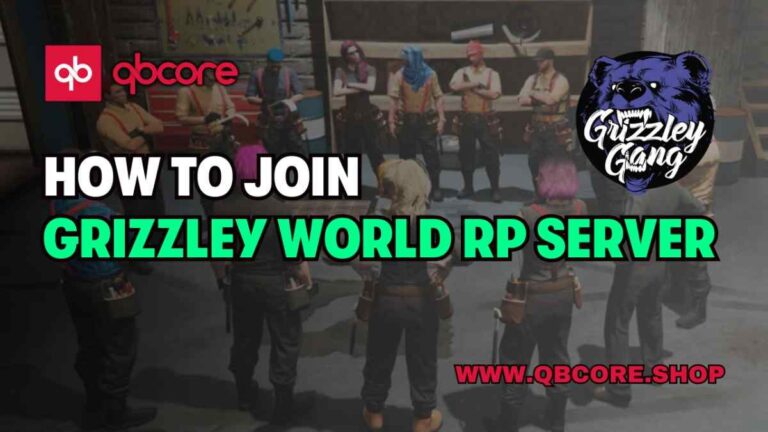 How to Join GRIZZLEY WORLD RP SERVER: Step-by-Step Guide - QBCore Script