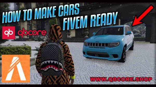 How to Make Car Fivem Ready: A Comprehensive Guide - QBCore Script