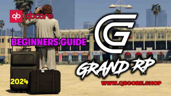 How To Roleplay In GrandRP 2024: Beginner's Guide - QBCore Script