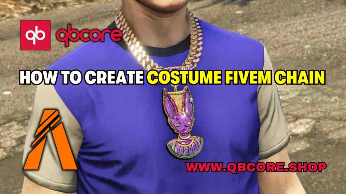 How To Create A Costume Fivem Chain Step By Step Guide Qbcore Script