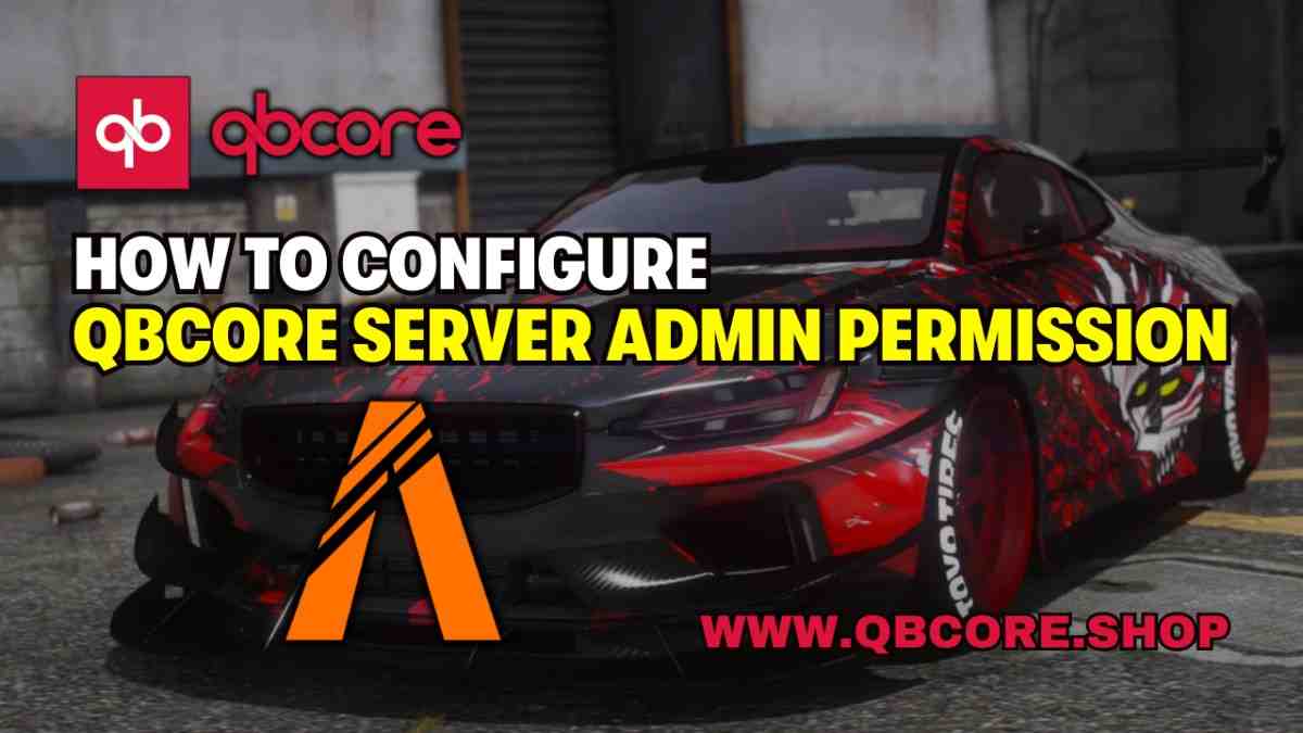 How to configure QBCore Server Admin Permission Archives - QBCore Script How to configure QBCore Server Admin Permission Archives - QBCore Script