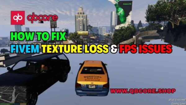 How to Fix FiveM Texture Loss: A Comprehensive Guide - QBCore Script