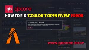 How to Fix 'Couldn't Open Fivem Error': Step-by-Step Guide - QBCore Script
